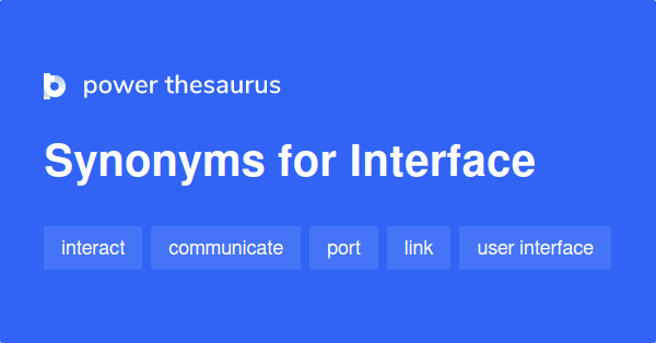 INTERFACE Synonyms: 1 232 Similar Words & Phrases