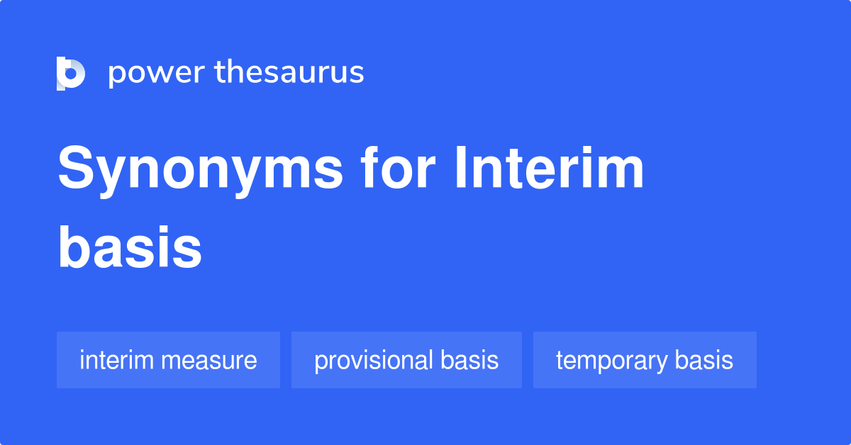 Interim Basis synonyms - 32 Words and Phrases for Interim Basis