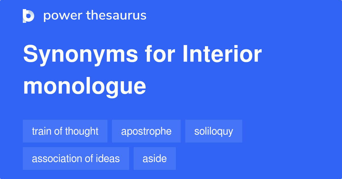 INTERIOR MONOLOGUE Synonyms: 44 Similar Words & Phrases