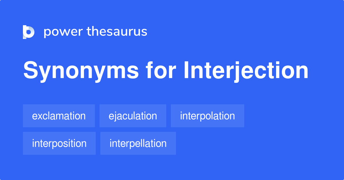 INTERJECTION Synonyms: 379 Similar Words & Phrases