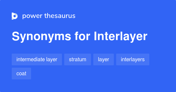 INTERLAYER Synonyms: 103 Similar Words & Phrases