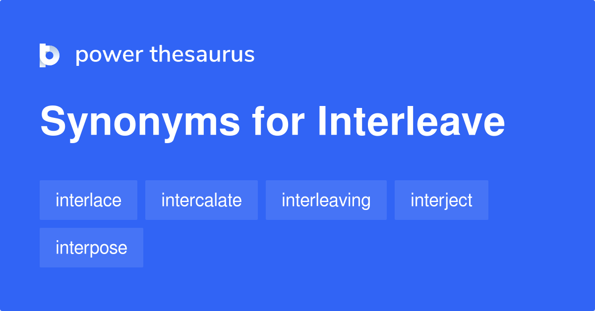 Interleave synonyms - 151 Words and Phrases for Interleave