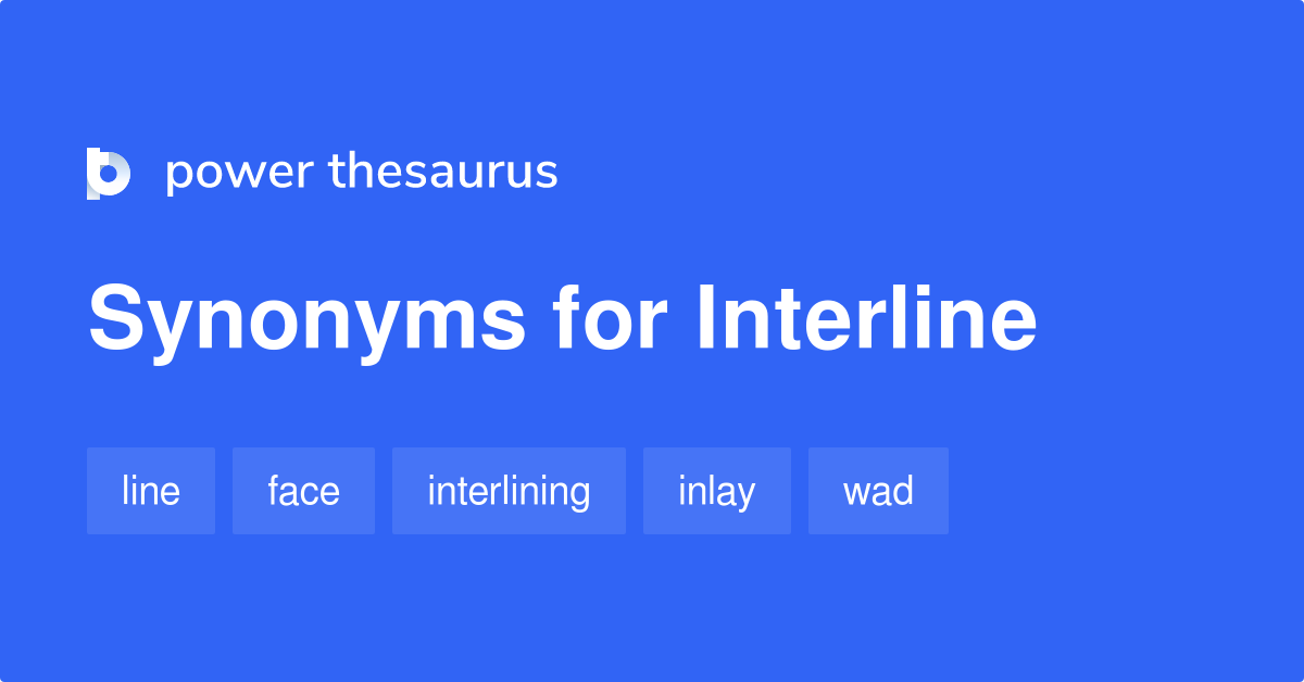 Interline synonyms - 132 Words and Phrases for Interline