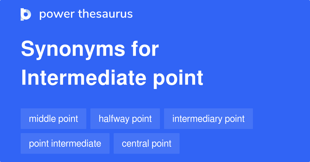 Intermediate Point synonyms - 101 Words and Phrases for Intermediate Point