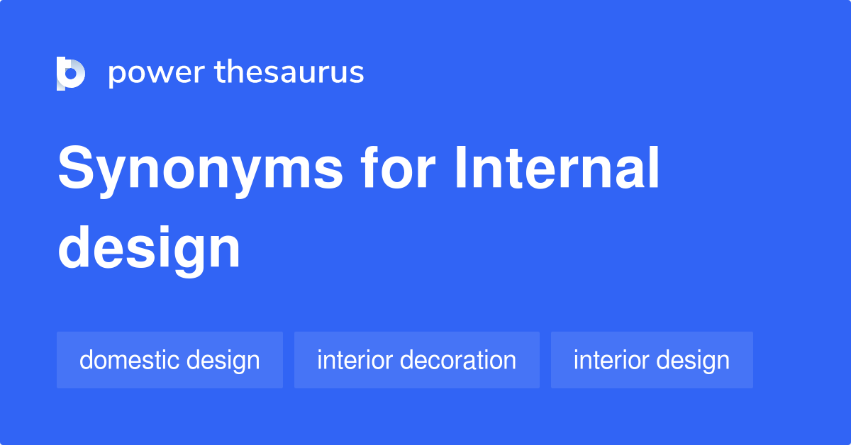 Internal Design synonyms - 114 Words and Phrases for Internal Design