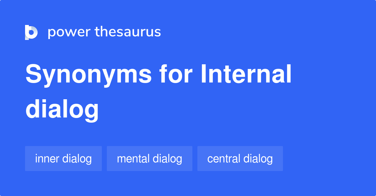 Internal Dialog synonyms - 19 Words and Phrases for Internal Dialog