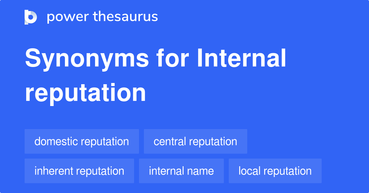 Internal Reputation synonyms - 8 Words and Phrases for Internal Reputation