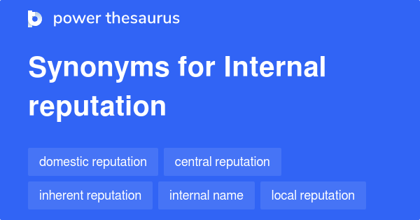 Internal Reputation synonyms - 8 Words and Phrases for Internal Reputation