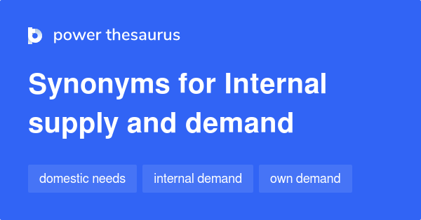 Internal Supply And Demand synonyms - 37 Words and Phrases for Internal ...