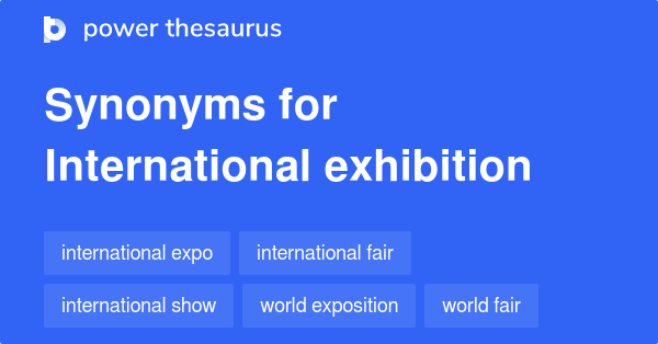 International Exhibition synonyms - 63 Words and Phrases for ...