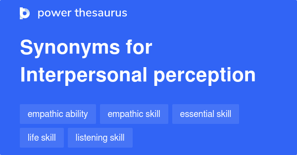 Interpersonal Perception synonyms - 90 Words and Phrases for ...