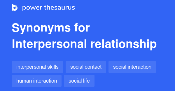 INTERPERSONAL RELATIONSHIP Synonyms: 145 Similar Words & Phrases