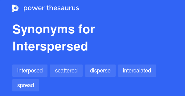 INTERSPERSED Synonyms: 167 Similar Words & Phrases
