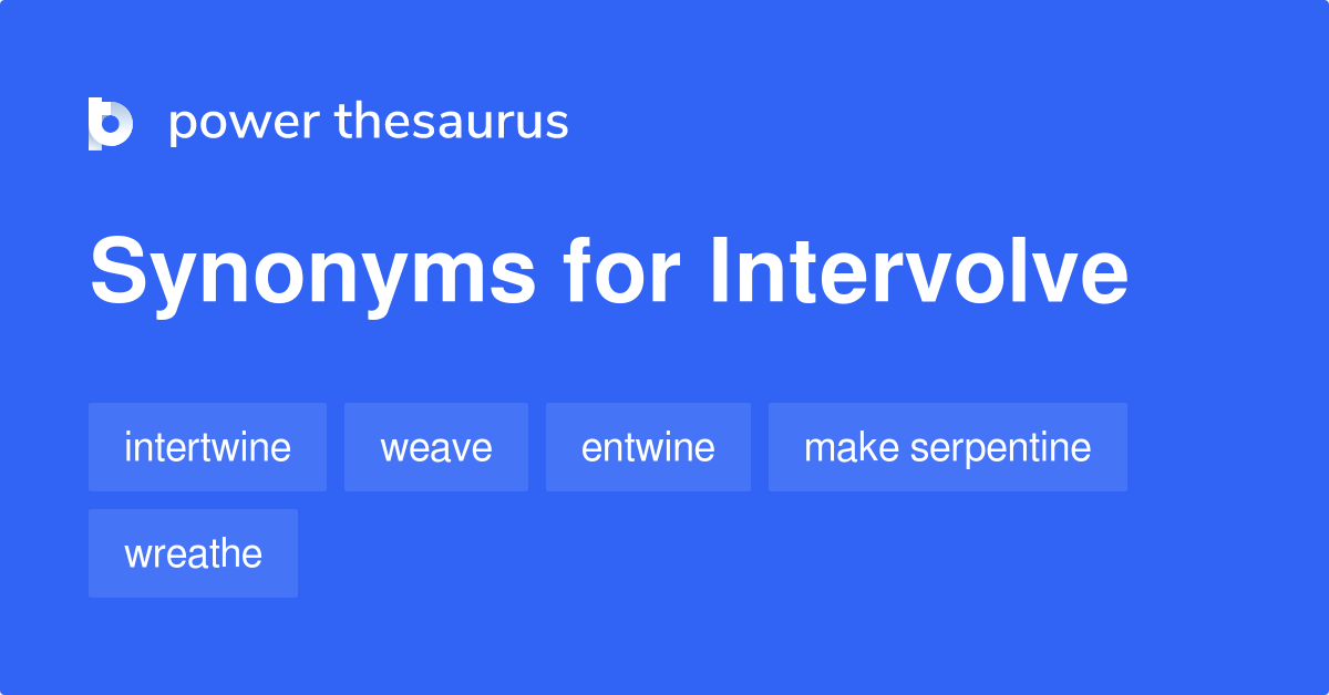 Intervolve synonyms - 49 Words and Phrases for Intervolve