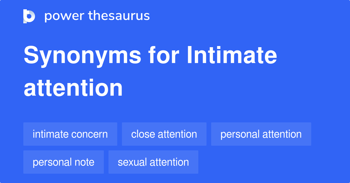 Intimate Attention synonyms - 14 Words and Phrases for Intimate Attention