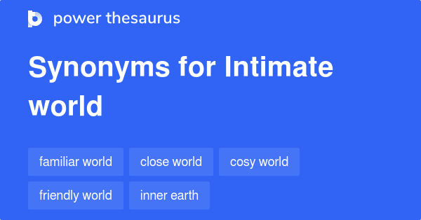 Intimate World synonyms - 12 Words and Phrases for Intimate World