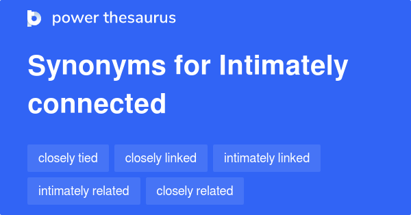 Intimately Connected synonyms - 312 Words and Phrases for Intimately ...