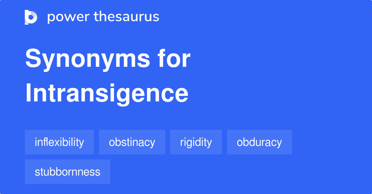 316 INTRANSIGENCE Synonyms