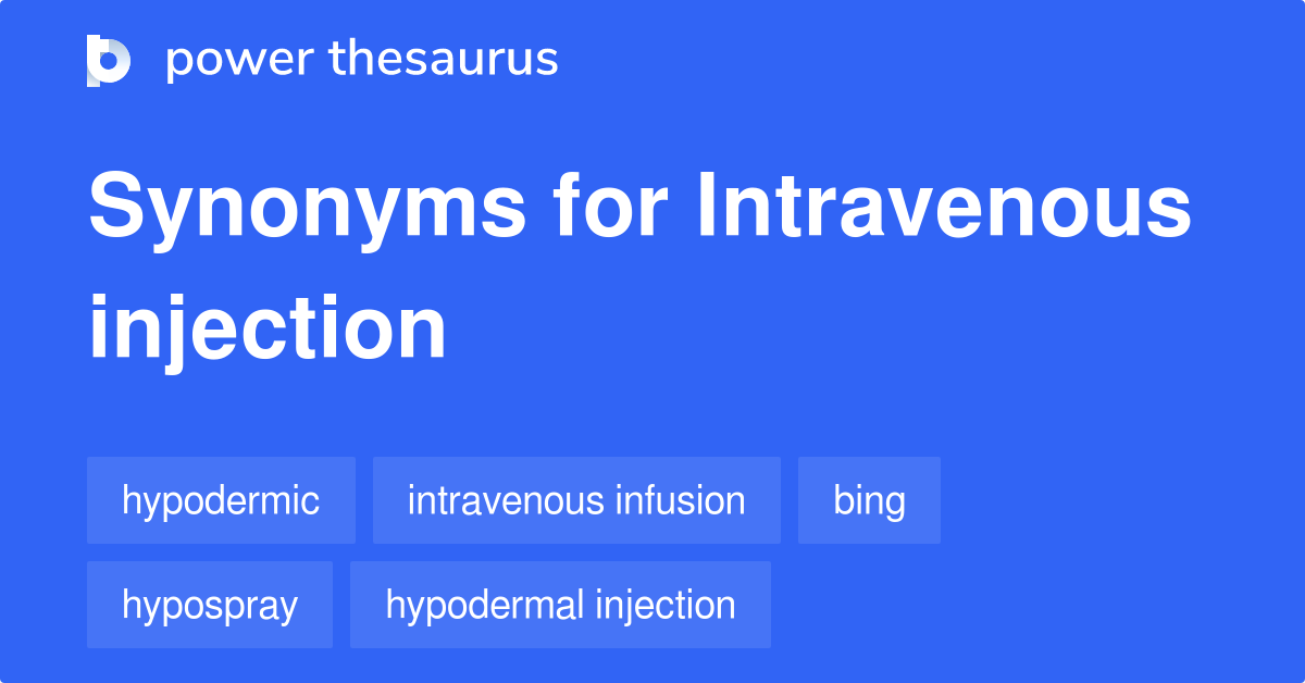 Intravenous Injection synonyms - 117 Words and Phrases for Intravenous ...