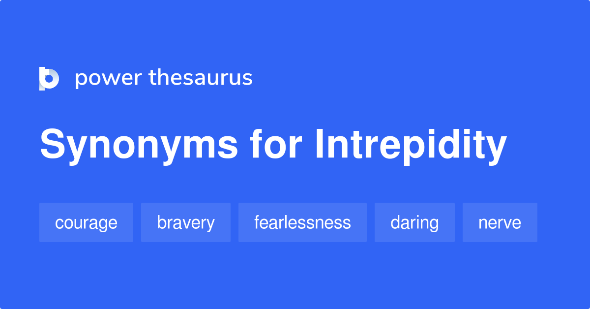 INTREPIDITY Synonyms: 317 Similar Words & Phrases