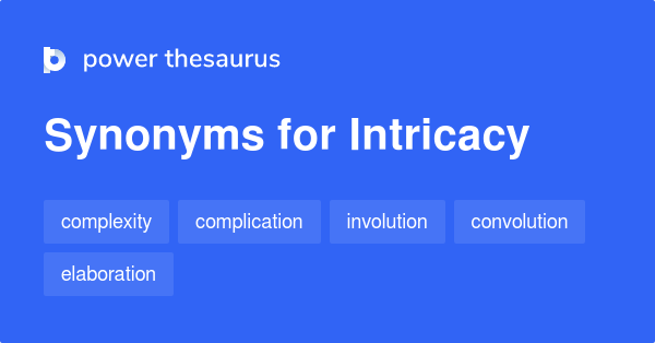 INTRICACY Synonyms: 932 Similar Words & Phrases