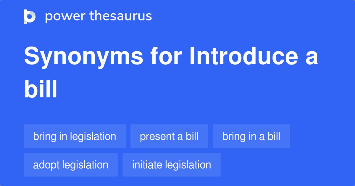 Introduce A Bill synonyms - 52 Words and Phrases for Introduce A Bill