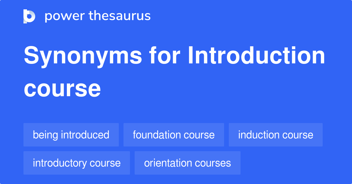 INTRODUCTION COURSE Synonyms: 30 Similar Phrases