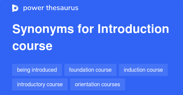 INTRODUCTION COURSE Synonyms: 30 Similar Phrases