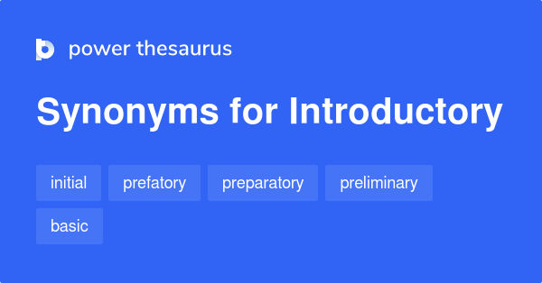 INTRODUCTORY Synonyms: 649 Similar Words & Phrases