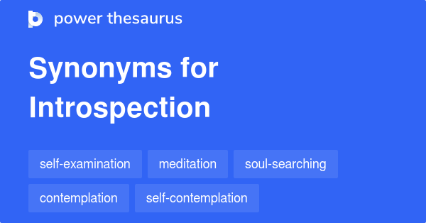 INTROSPECTION Synonyms: 739 Similar Words & Phrases