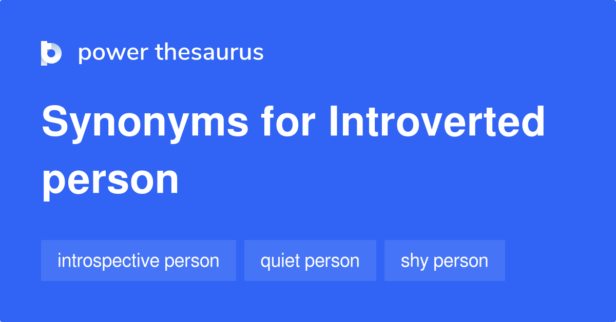 Introverted Person synonyms - 10 Words and Phrases for Introverted Person