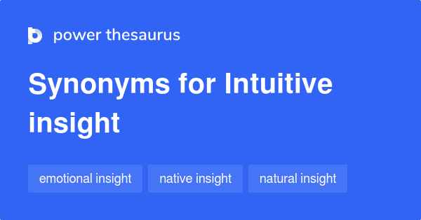 Intuitive Insight synonyms - 128 Words and Phrases for Intuitive Insight
