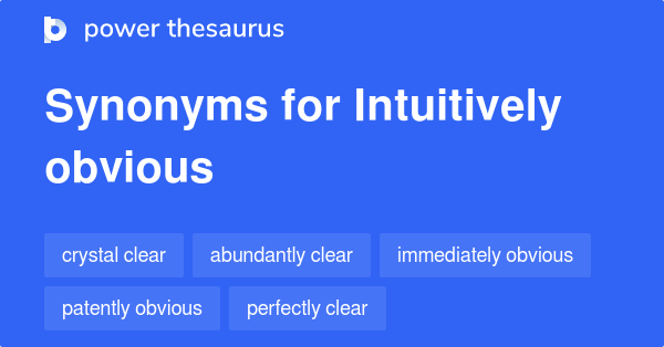 129 INTUITIVELY OBVIOUS Synonyms