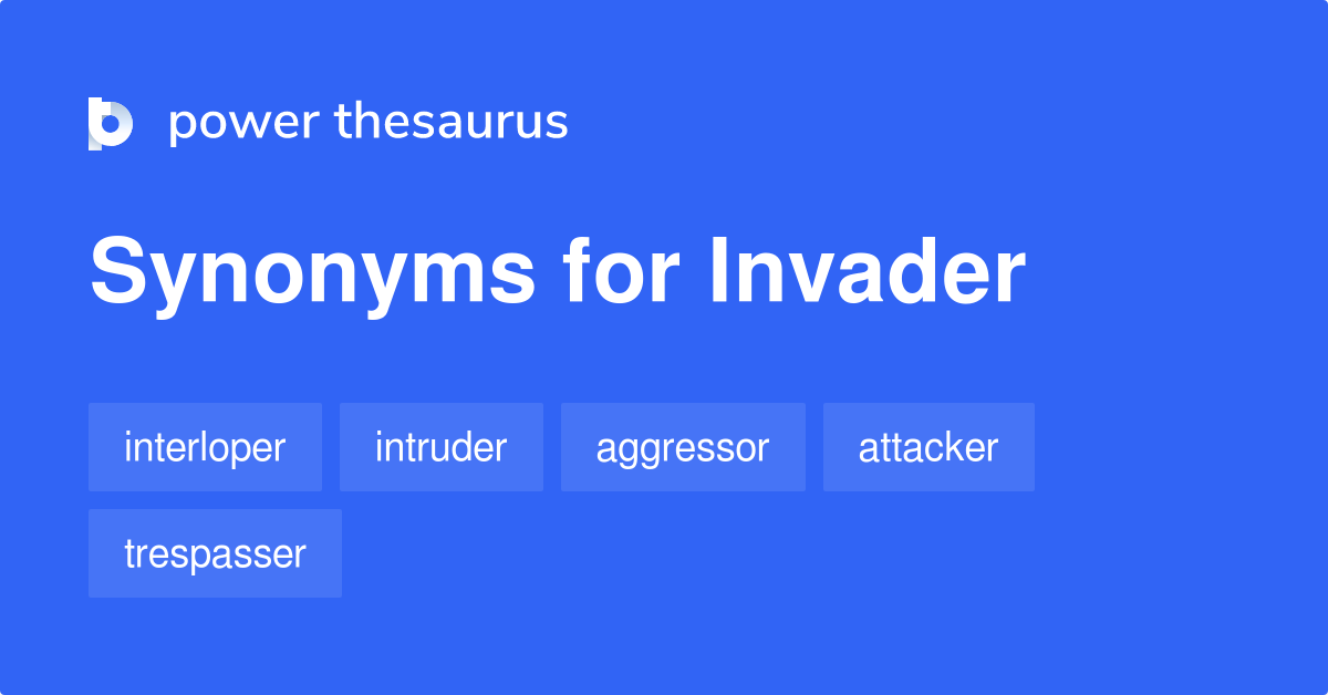INVADER Synonyms: 570 Similar Words & Phrases