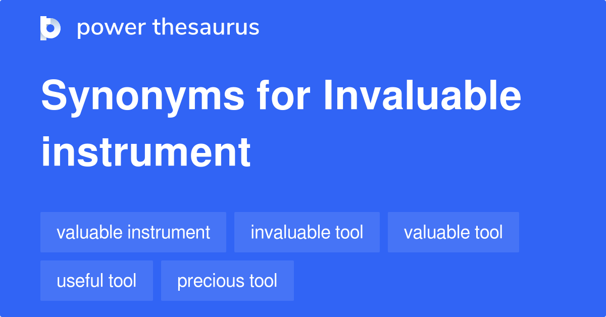 Invaluable Instrument synonyms - 107 Words and Phrases for Invaluable ...