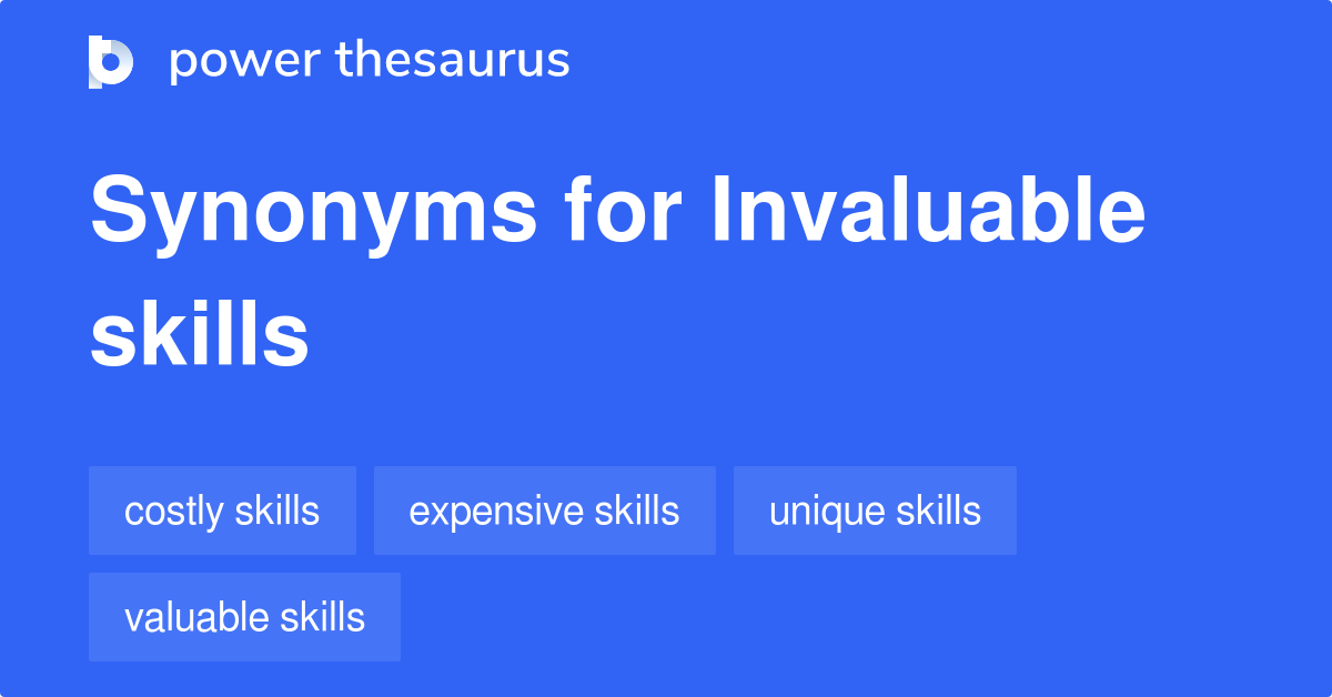 INVALUABLE SKILLS Synonyms: 33 Similar Phrases