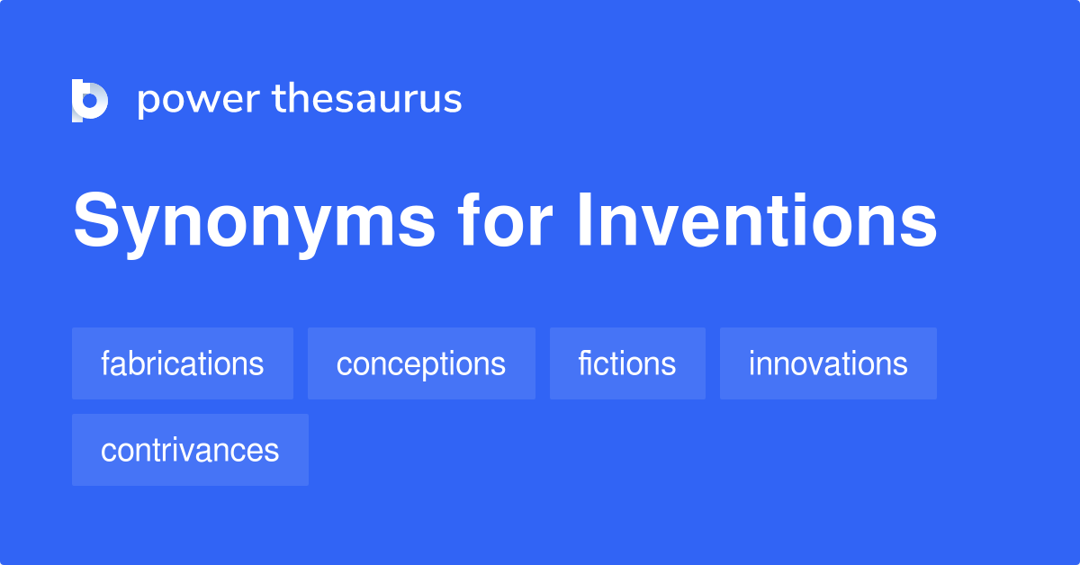 INVENTIONS Synonyms: 285 Similar Words & Phrases