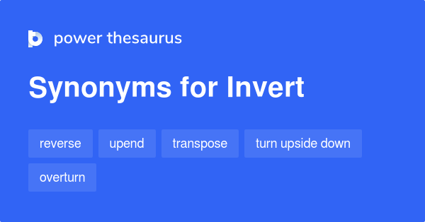 INVERT Synonyms: 683 Similar Words & Phrases