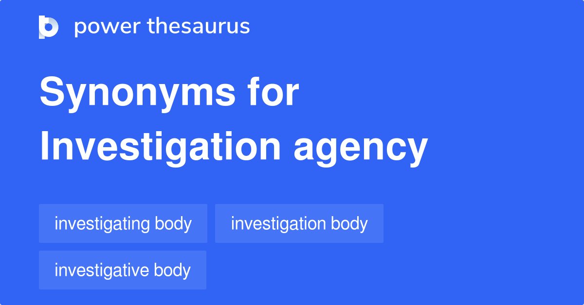Investigation Agency synonyms - 63 Words and Phrases for Investigation ...