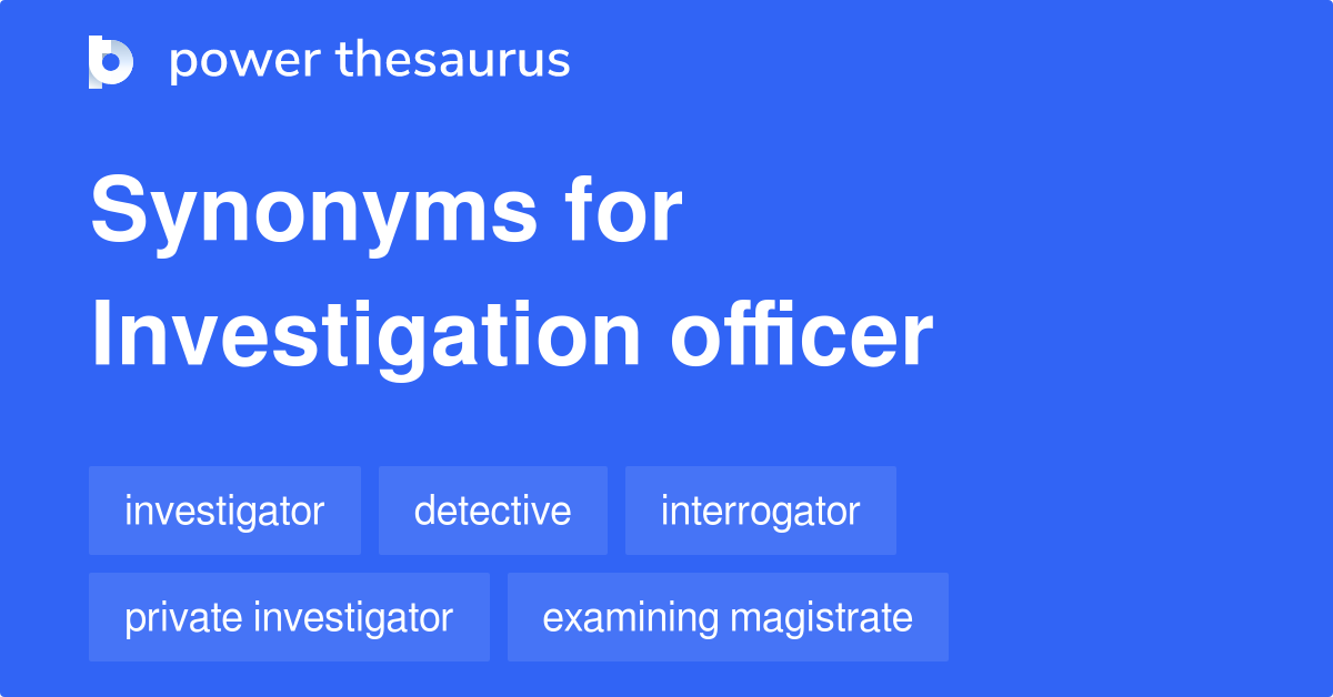 Investigation Officer synonyms - 59 Words and Phrases for Investigation ...