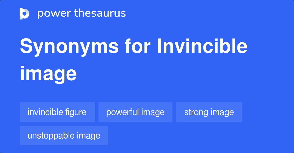 Invincible Image synonyms - 9 Words and Phrases for Invincible Image