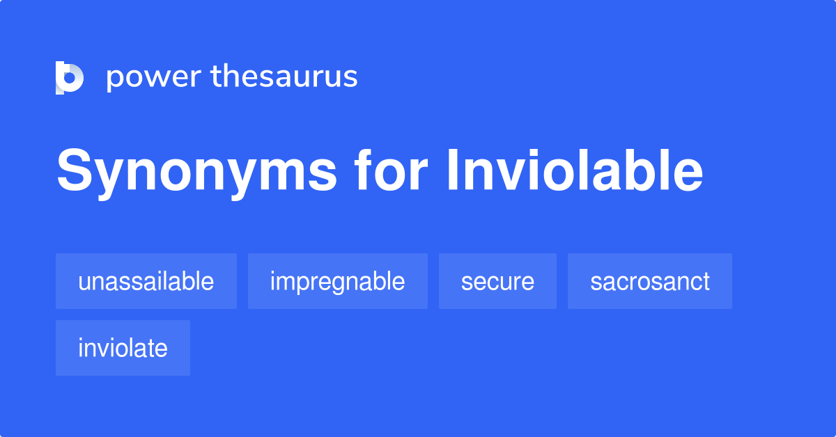INVIOLABLE Synonyms: 488 Similar Words & Phrases