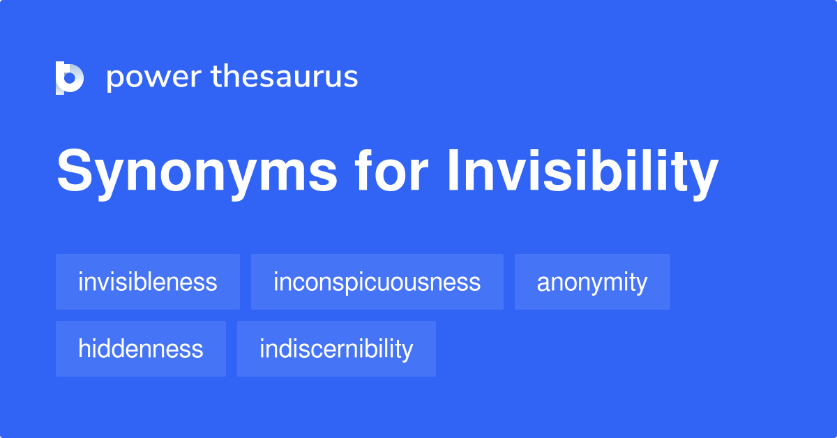 INVISIBILITY Synonyms: 311 Similar Words & Phrases