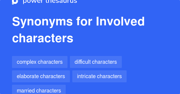 Involved Characters synonyms - 24 Words and Phrases for Involved Characters