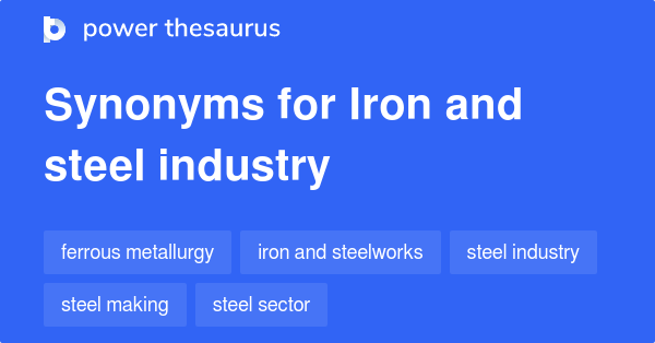 Iron And Steel Industry synonyms - 24 Words and Phrases for Iron And ...