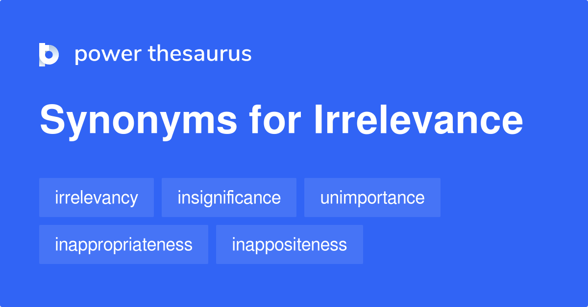 IRRELEVANCE Synonyms: 362 Similar Words & Phrases