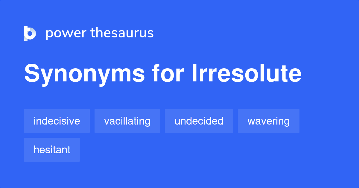 Irresolute synonyms - 1 065 Words and Phrases for Irresolute