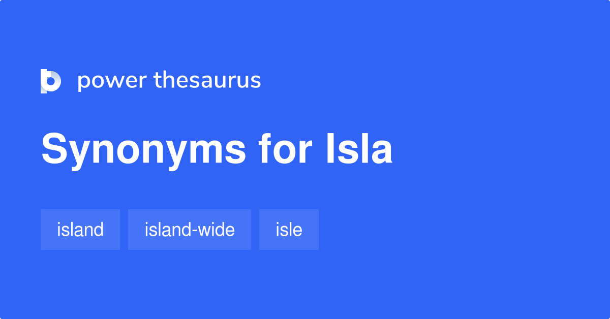 Isla synonyms - 84 Words and Phrases for Isla