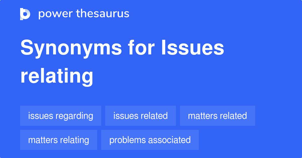Issues Relating synonyms - 79 Words and Phrases for Issues Relating