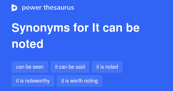 IT CAN BE NOTED Synonyms: 39 Similar Phrases